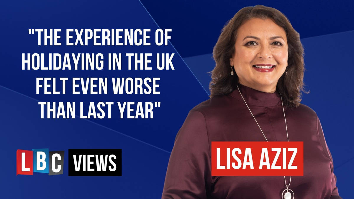 LBC Views: Very little has made sense this summer, Lisa Aziz writes | LBC