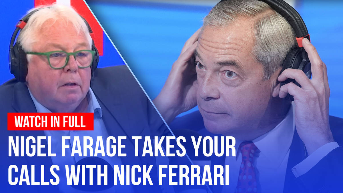 Nigel Farage takes your calls with Nick Ferrari | LBC